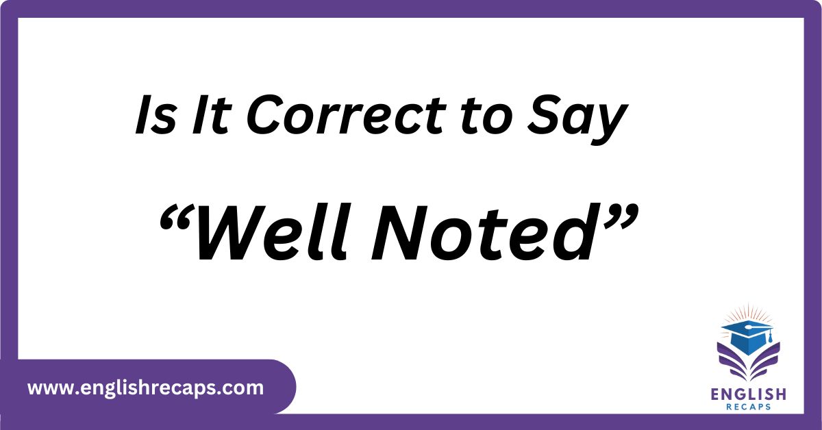 21 Other Ways to Say “Well Noted” in an Email (With Examples)