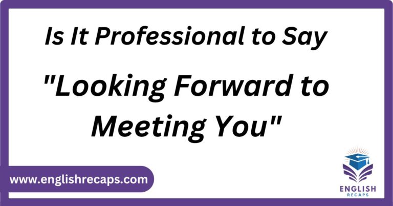 20 Another way to say looking forward to meeting you