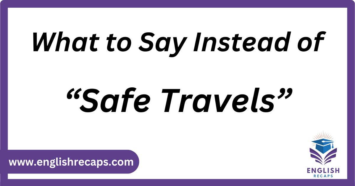 20 Other Ways to Say Safe Travels